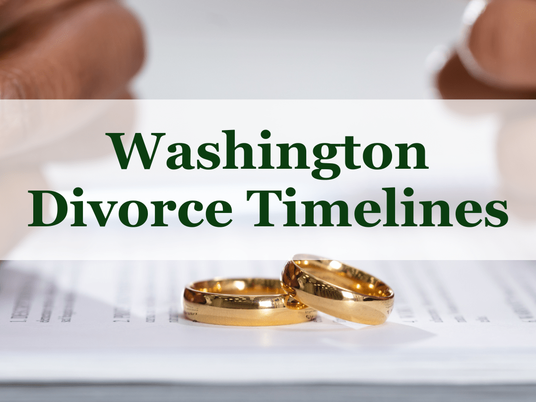 Divorce Timeline in Washington State | Free Consultation