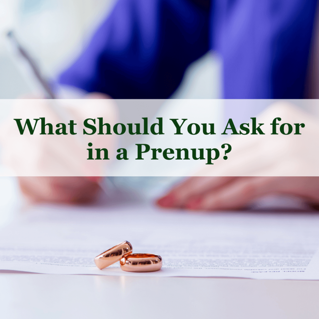 What Should You Ask for in a Prenup?| Washington | Free Consultation